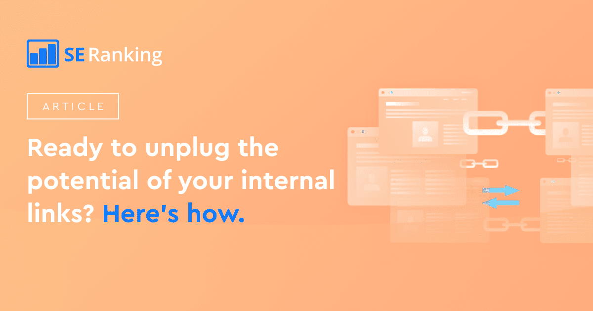 Internal Links: An SEO Guide to Proper Internal Linking