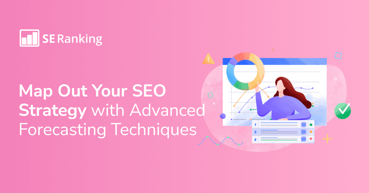 SEO Forecasting Methods with Examples [+ Free Template]