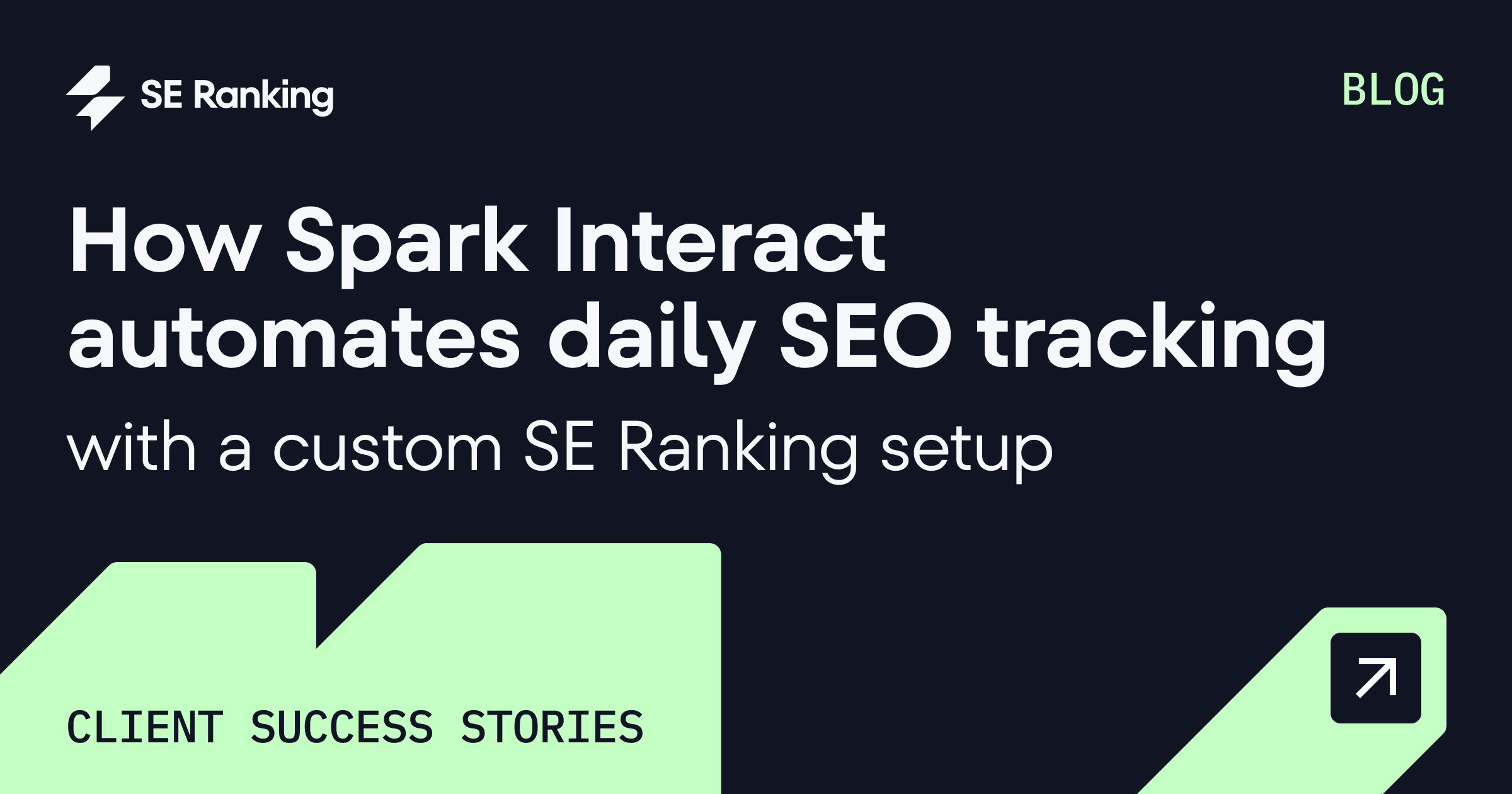Client Success Story: How Spark Interact Automated Its SEO Workflow with SE Ranking
